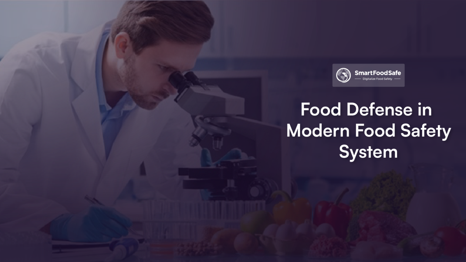 Food Defense in Modern Food Safety Systems